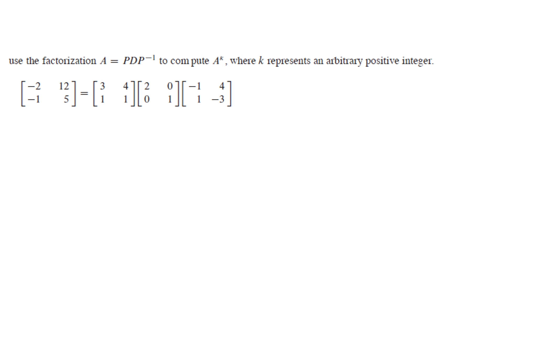 Solved use the factorization A = PDP^-1 to compute A^k, | Chegg.com