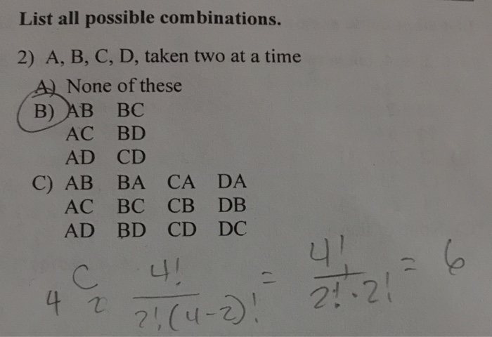 Solved List all possible combinations. 2) A, B, C, D, taken | Chegg.com