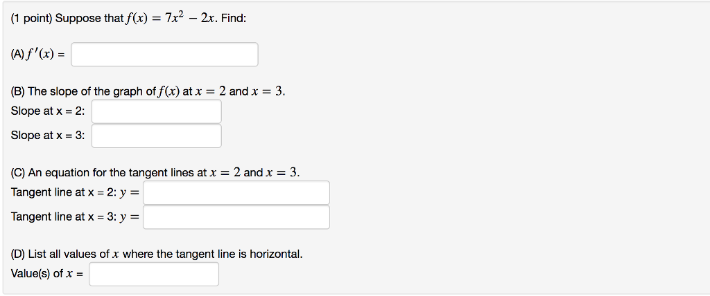 Solved (1 point) Suppose that,f(x) = 7x2-2x. Find A)f'(x) = | Chegg.com