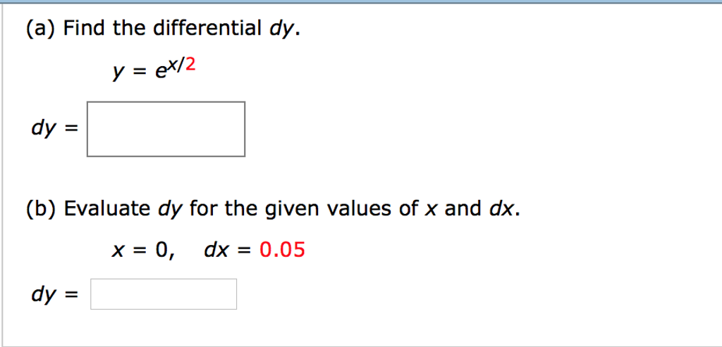 Solved Find the differential dy. y = e^x/2 dy = Evaluate | Chegg.com