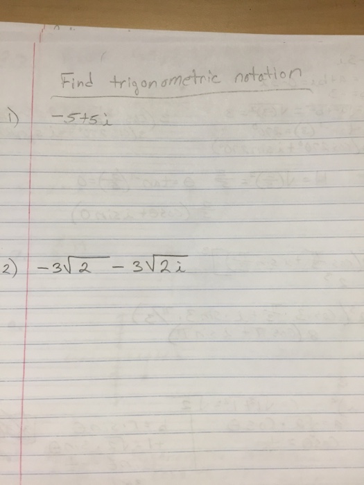 Solved Find the trigonometric notation 1) -5 + 5i 2) -3 | Chegg.com