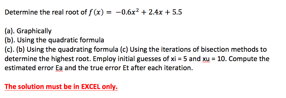 Solved Determine the real root of f (X) = -0.6x^2 + 2.4x + | Chegg.com