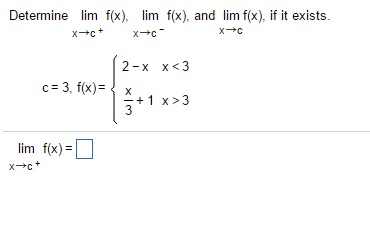 Solved Determine lim_x rightarrowc^+ f(x), lim_x | Chegg.com