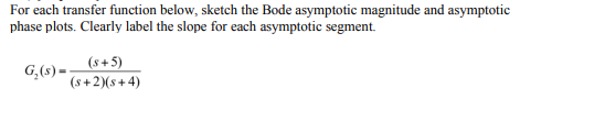 Solved For each transfer function below, sketch the Bode | Chegg.com