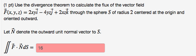 Solved Use the divergence theorem to calculate the flux of | Chegg.com