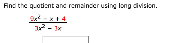 Solved Find the quotient and remainder using long division. | Chegg.com