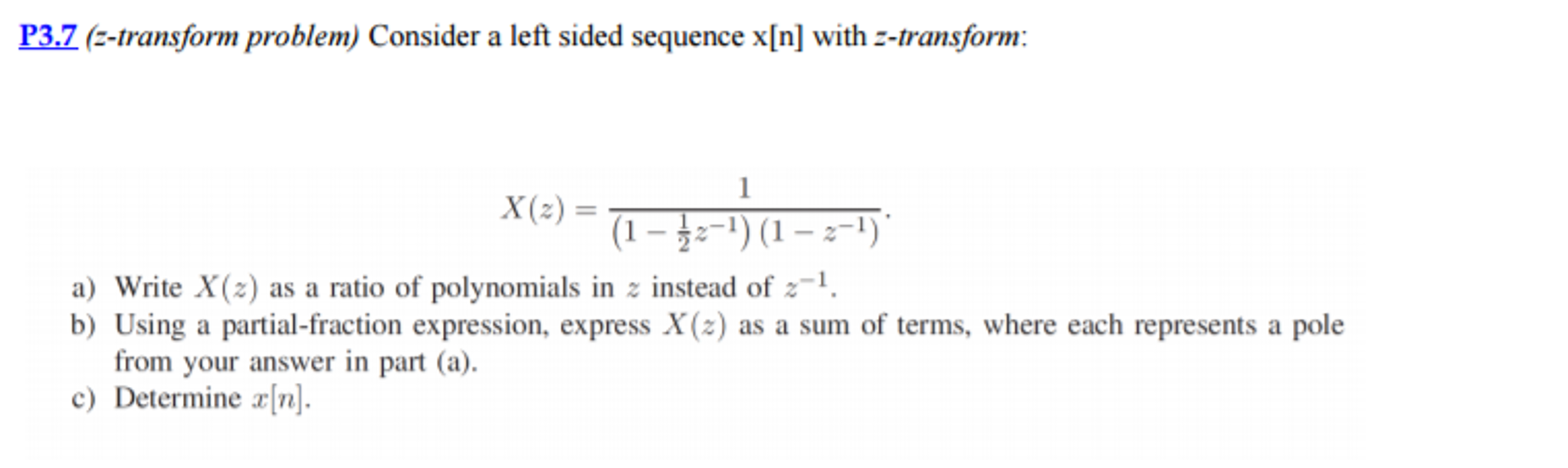 Solved Consider a left sided sequence x[n] with z-transform. | Chegg.com