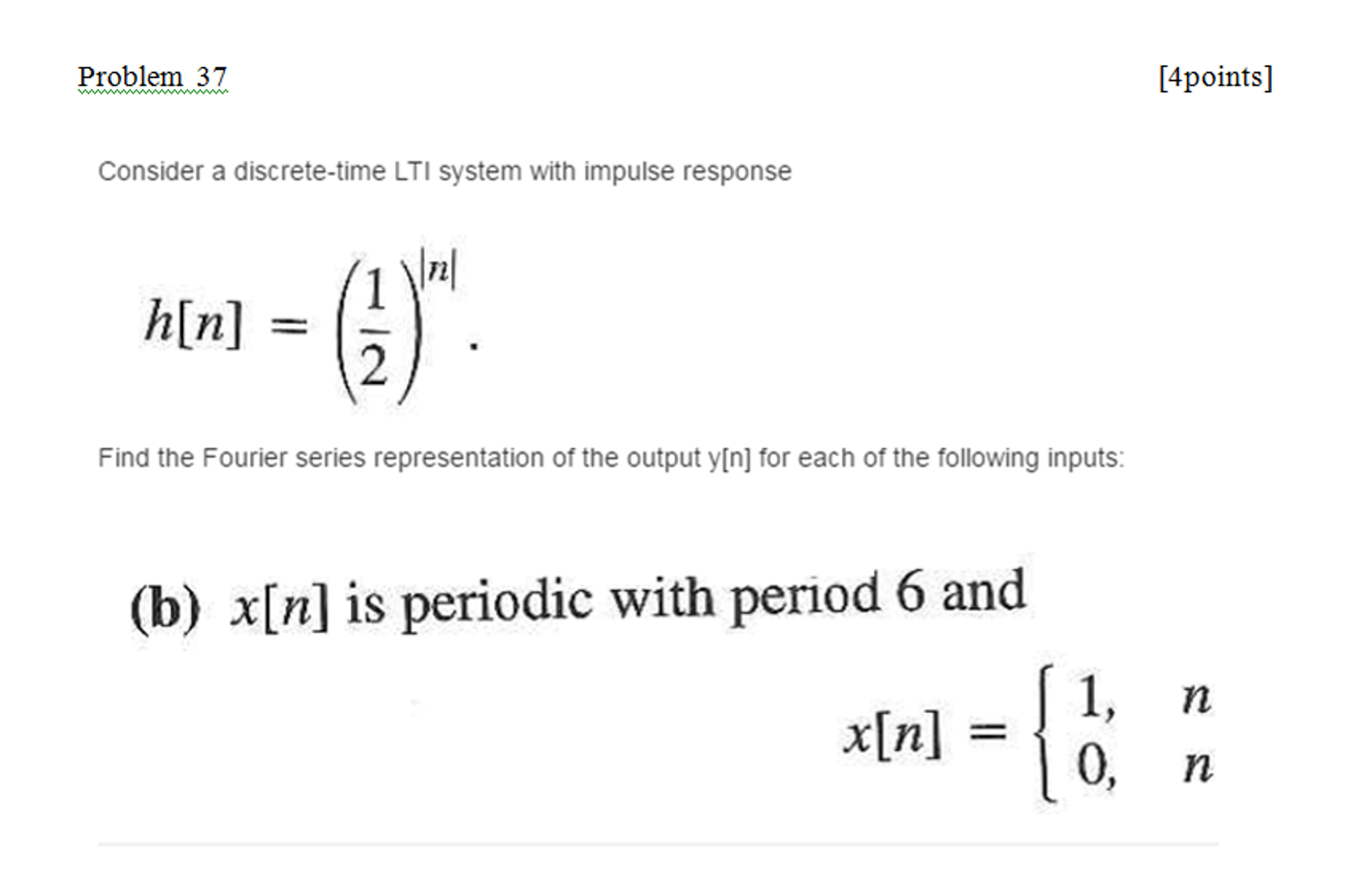 Solved Consider the discrete-time LTI system with impulse | Chegg.com Solved Consider the discrete-time LTI system with impulse | Chegg.com