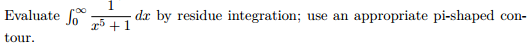 Solved Evaluate integral 0 to infinity 1/x^5 + 1 dx by | Chegg.com