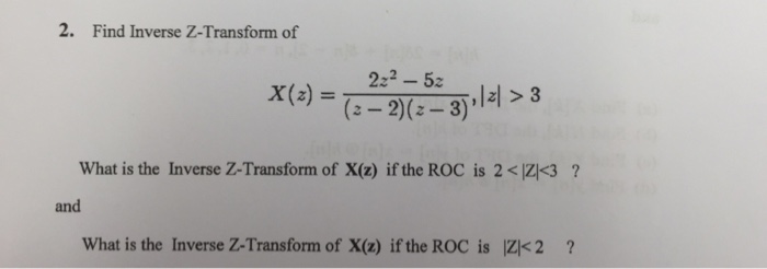 Solved Find Inverse Z-Transform of X(z)= | Chegg.com