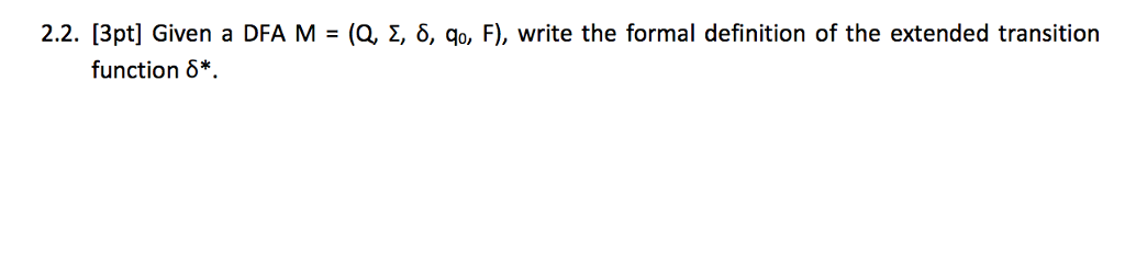 Solved 2.2. [3pt] Given a DFA (Q, Σ, δ, q0, F), write the | Chegg.com
