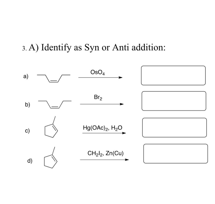 Solved Identify as Syn or Anti addition: | Chegg.com