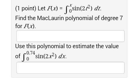 Solved Let F(x) = integral^x_0 sin (2 t^2) dt. Find the | Chegg.com