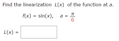 Solved Find the linearization L(x) of the function at a. | Chegg.com