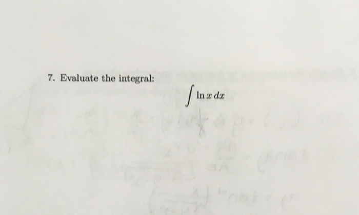 Solved Evaluate the integral: integral ln x dx | Chegg.com