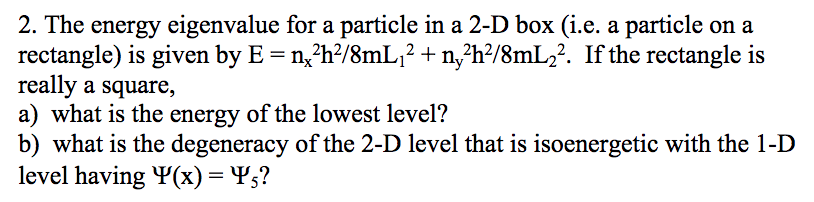 Solved 2. The energy eigenvalue for a particle in a 2-D box | Chegg.com