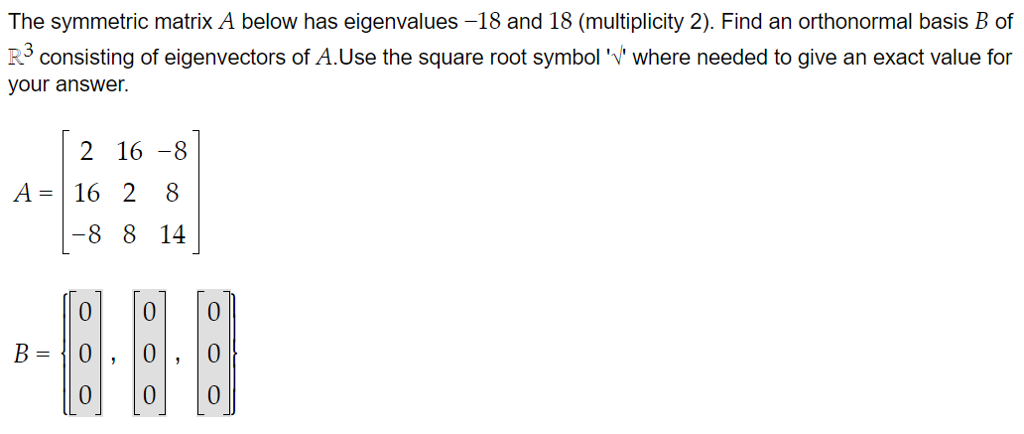 Solved The symmetric matrix A below has eigenvalues-18 and | Chegg.com