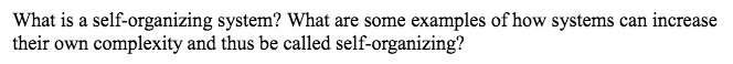 Solved What is a self-organizing system? What are some | Chegg.com