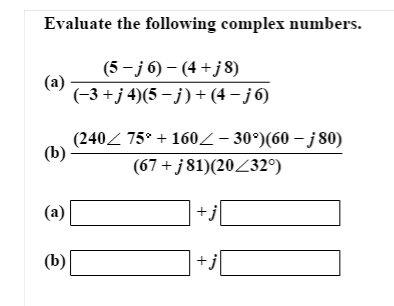 Solved Evaluate the following complex numbers. (5 - j 6) - | Chegg.com
