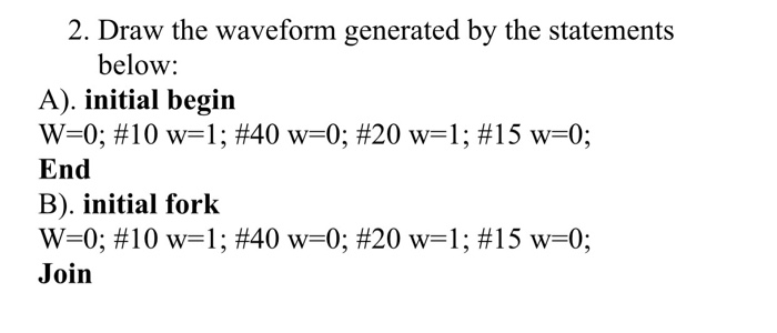 Solved 2. Draw the waveform generated by the statements A). | Chegg.com