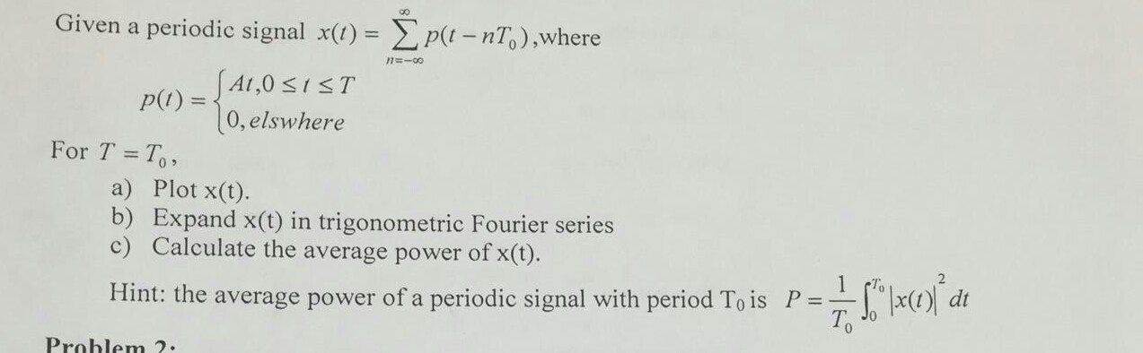 Solved Given a periodic signal x(t)= | Chegg.com