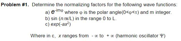 Solved Determine the normalizing factors for the following | Chegg.com