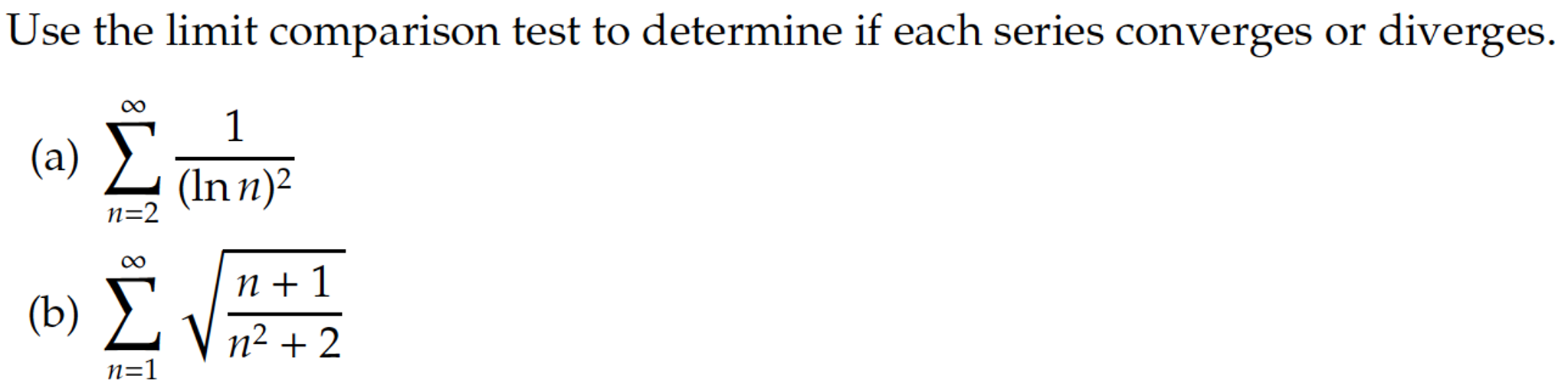 Solved Use the limit comparison test to determine if each | Chegg.com