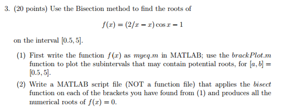 Solved Use The Bisection Method To Find The Roots Of Fx 