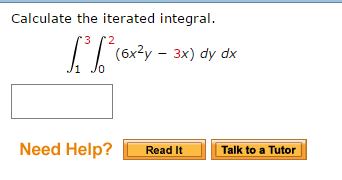 Solved Calculate the iterated integral. (6x2y 3x) dy dx Need | Chegg.com