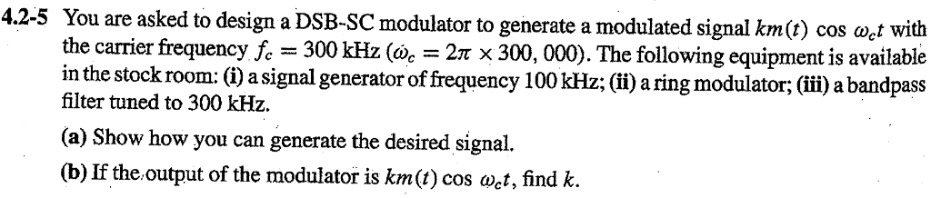 Solved You are asked to design a DSB-Sc modulator to | Chegg.com