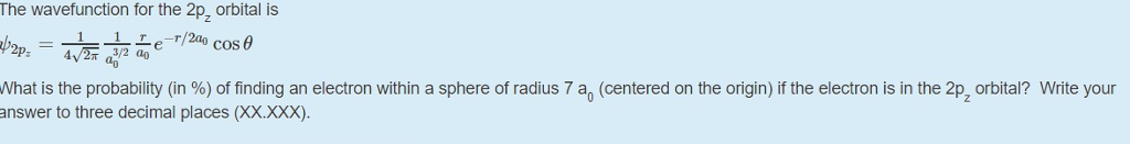 Solved The wavefunction for the 2p, orbital is 1 1 re-r/2010 | Chegg.com