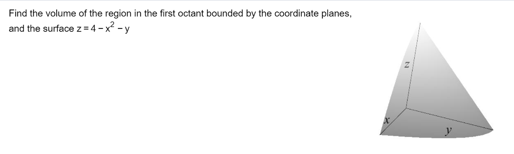 Solved Find the volume of the region in the first octant | Chegg.com
