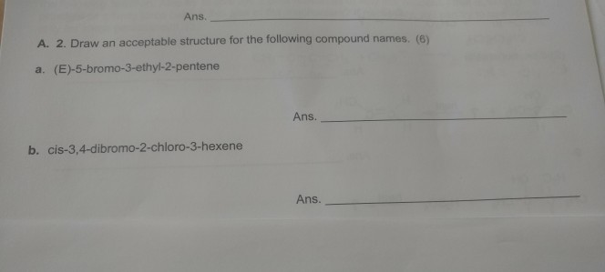 Solved Ans. A. 2. Draw an acceptable structure for the | Chegg.com