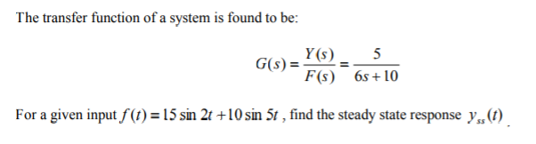 Solved The transfer function of a system is found to be: | Chegg.com