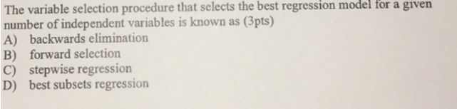 Solved The variable selection procedure that selects the | Chegg.com