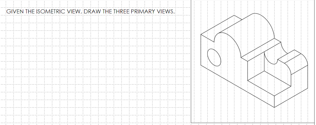 Solved GIVEN THE ISOMETRIC VIEW, DRAW THE THREE PRIMARY | Chegg.com