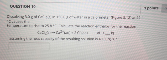 Solved Dissolving 3.0 g of CaCl_2(s) in 150.0 g of water in | Chegg.com