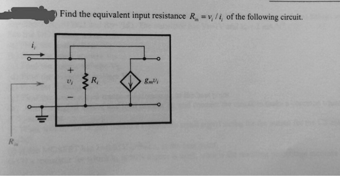 Solved Find the equivalent input resistance R_in = v_i/i_i | Chegg.com