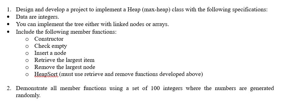 Solved Design and develop a project to implement a Heap | Chegg.com