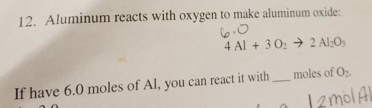 Solved 12. Aluminum reacts with oxygen to make aluminum | Chegg.com