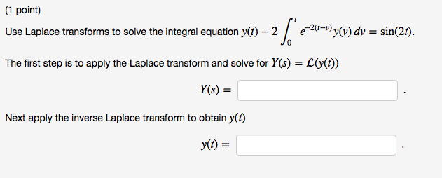 Solved Use Laplace transforms to solve the integral equation | Chegg.com