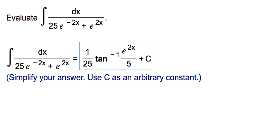 Solved dx Evaluate + e 2x J 25 e-2x + e2x-25 tan (Simplify | Chegg.com