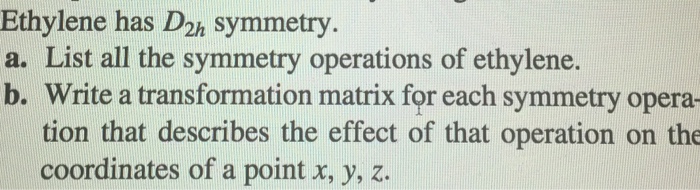 Solved Ethylene has D2h symmetry a. List all the symmetry | Chegg.com