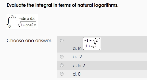 Solved Evaluate the integral in terms of natural logarithms. | Chegg.com