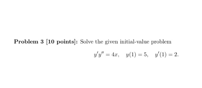Solved Solve the given initial-value problem y'y" = 4x, | Chegg.com