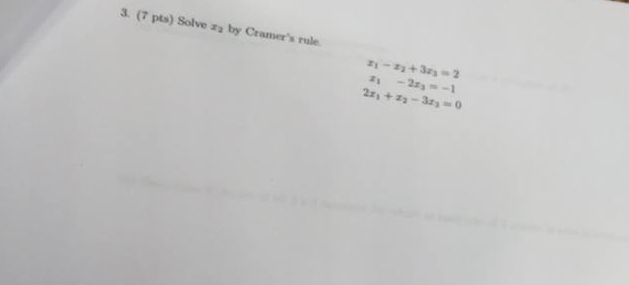 Solved 3. (7 pts) Solve x2 by Cramer's rule.linear algebra | Chegg.com Solved 3. (7 pts) Solve x2 by Cramer's rule.linear algebra | Chegg.com