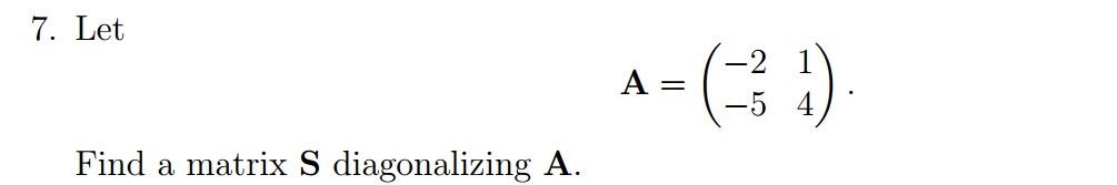 Solved Let A = (-2 1 -5 4). Find a matrix S diagonalizing | Chegg.com