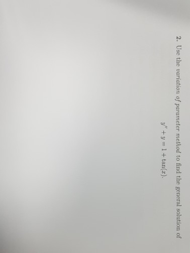 Solved Use the variation of parameter method to find the | Chegg.com Solved Use the variation of parameter method to find the | Chegg.com