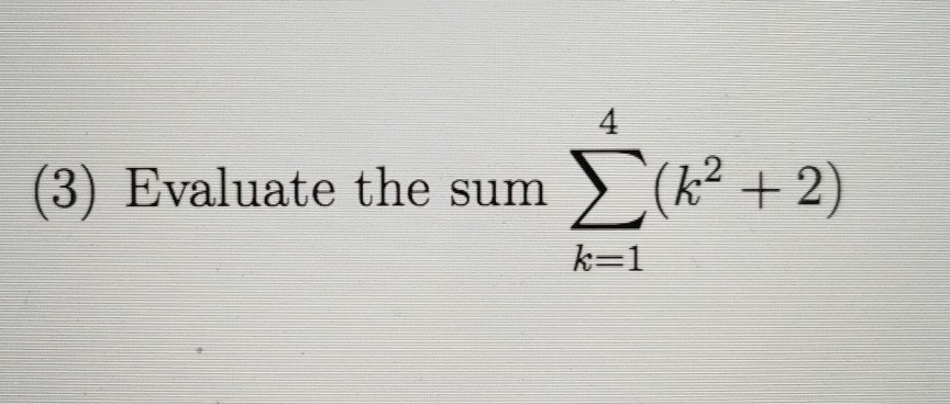 Solved 4 (3) Evaluate the sum ?(k2+2) ?1 | Chegg.com