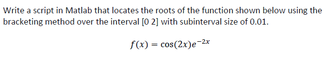 Solved Write A Script In Matlab That Locates The Roots Of
